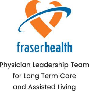 Fraser Health Physician Leadership Team for Long Term Care and Assisted Living